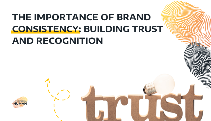 The Importance of Brand Consistency: Building Trust and Recognition